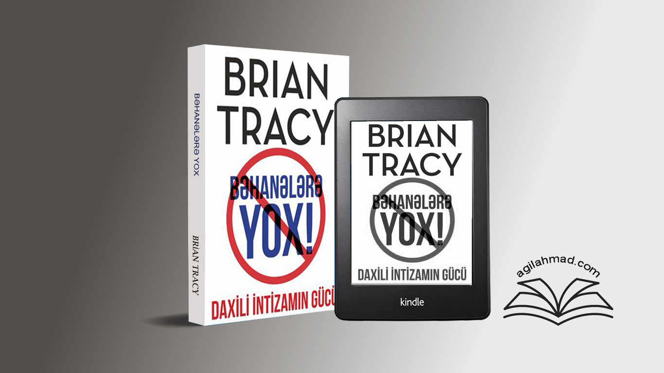 BƏHANƏLƏRƏ YOX - BRİAN TRACY - Dr.Psixoloq Aqil Əhməd